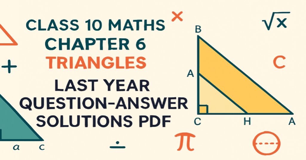 Class 10 Maths Chapter 6 Triangles: Last Year Question-Answer Solutions ...